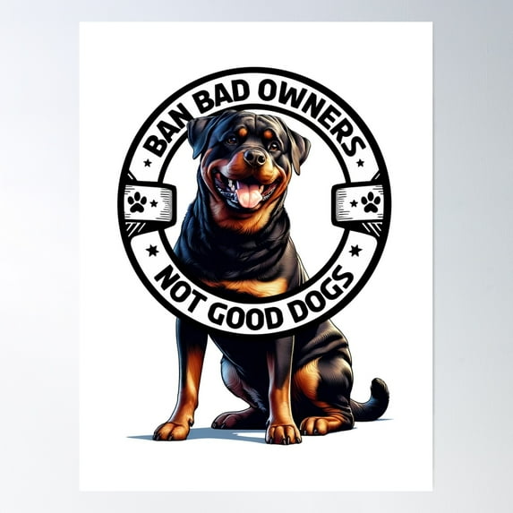 DOPAPRINT Rottweiler - Ban Bad Owners, Not Good Dogs Poster Wall Art ...