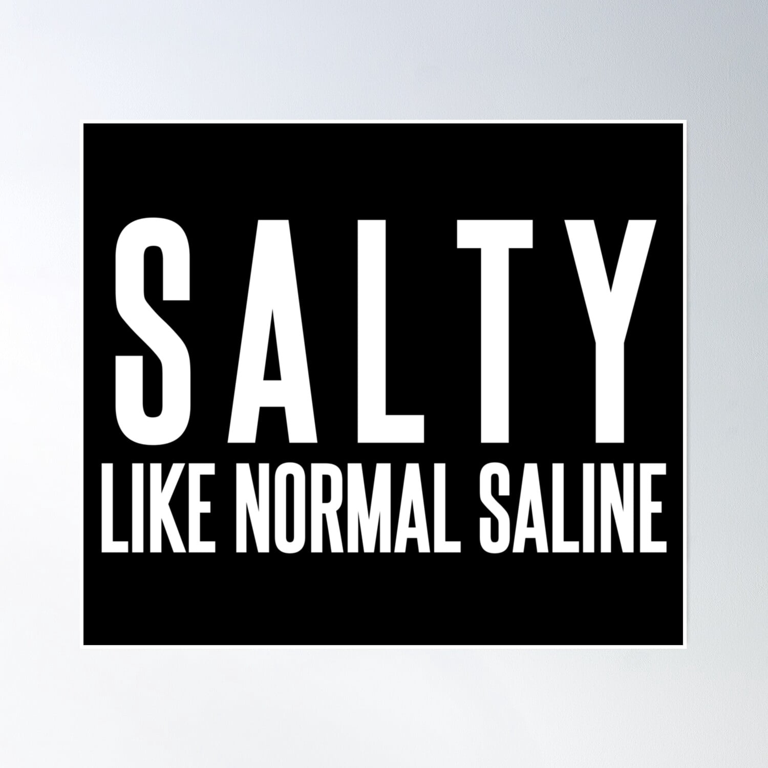DOPAPRINT Salty Like Normal Saline Funny Nurse Saying White Text| Nurse ...