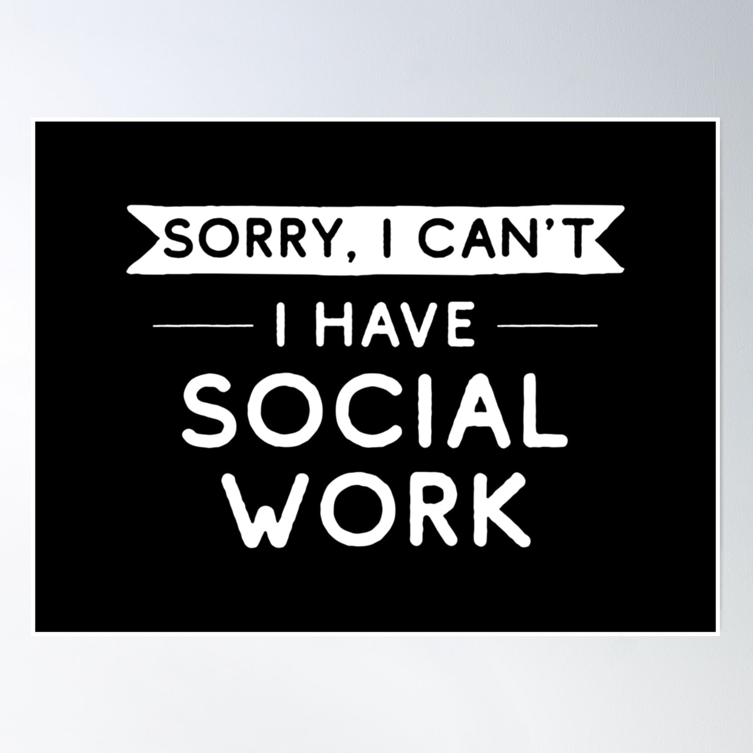 DOPAPRINT Sorry I Can'T I Have Social Work Poster Wall Art NO FRAMED ...