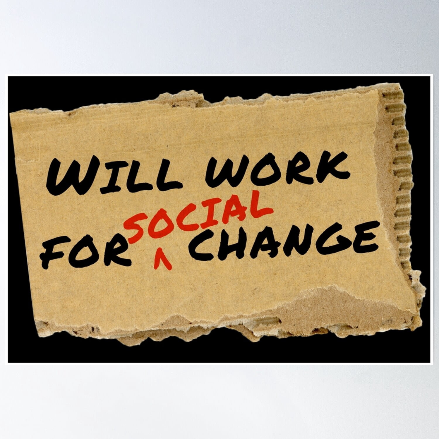 DOPAPRINT Will Work For Social Change Poster Wall Art NO FRAMED POSTER ...