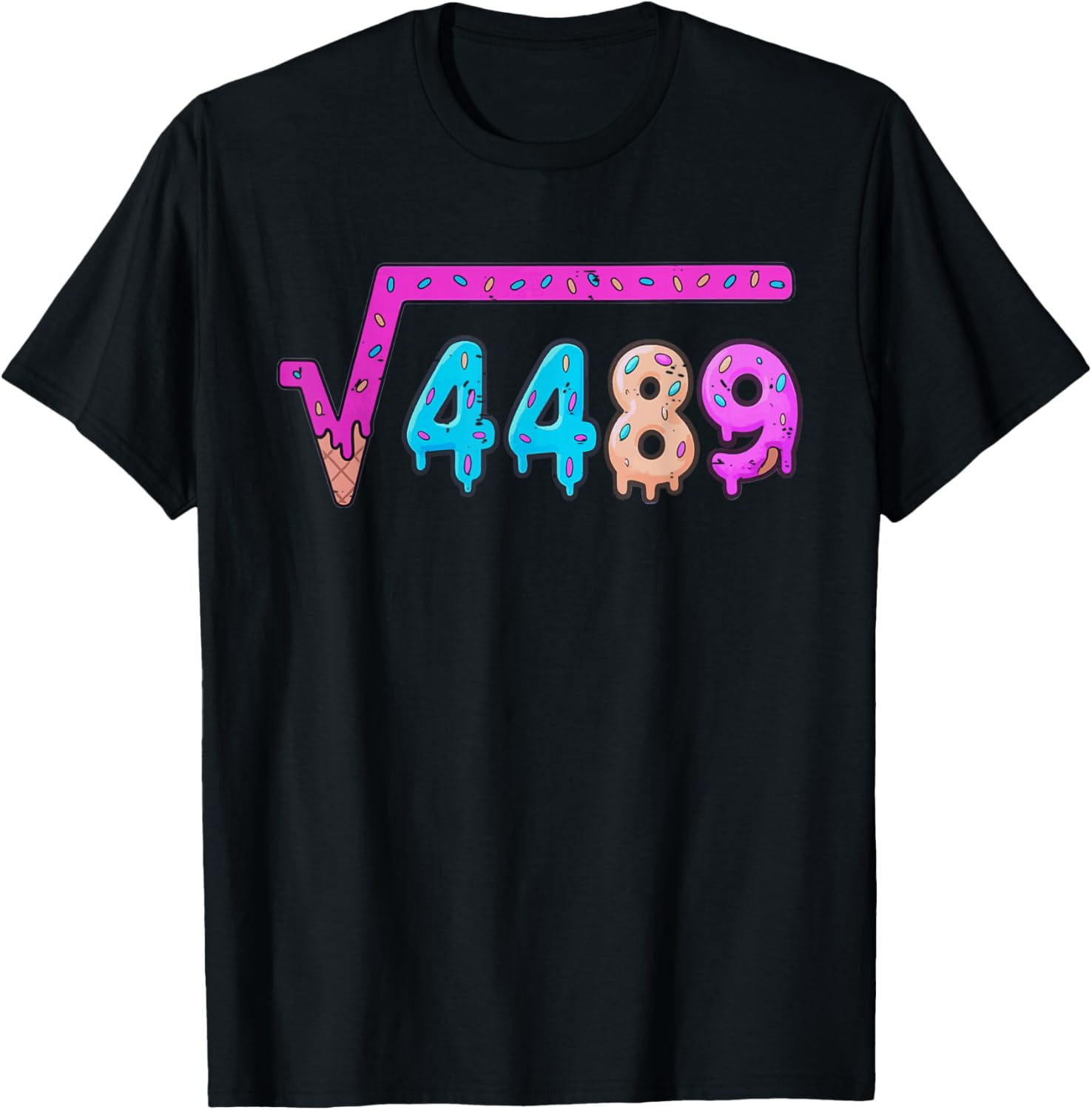 DOPASHIRT 67 Ice Cream Drip Square Root 4489 Six Seven 6 7 Math T-Shirt ...