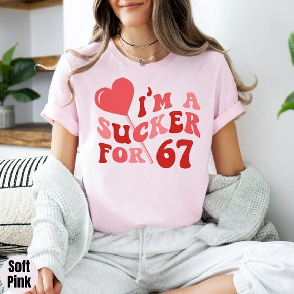 DOPASHIRT 67 Shirt, Six Seven Trend Tee, Love Day Xoxo Im A Sucker For ...