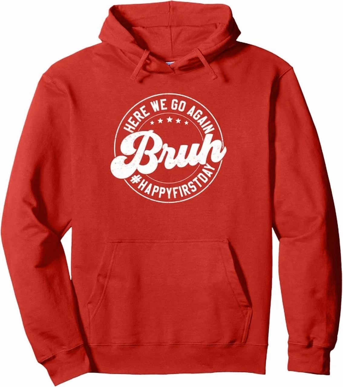 DOPASHIRT Bruh Here We Go Again Circle Gift Happy First Day Hoodie ...