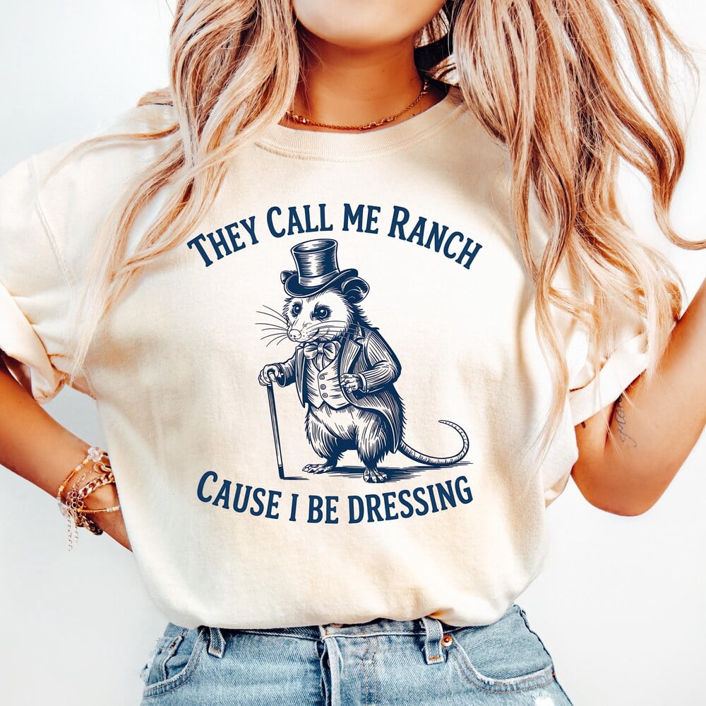 DOPASHIRT They Call Me Ranch Cause I Be Dressing Shirt, Possum Shirt ...