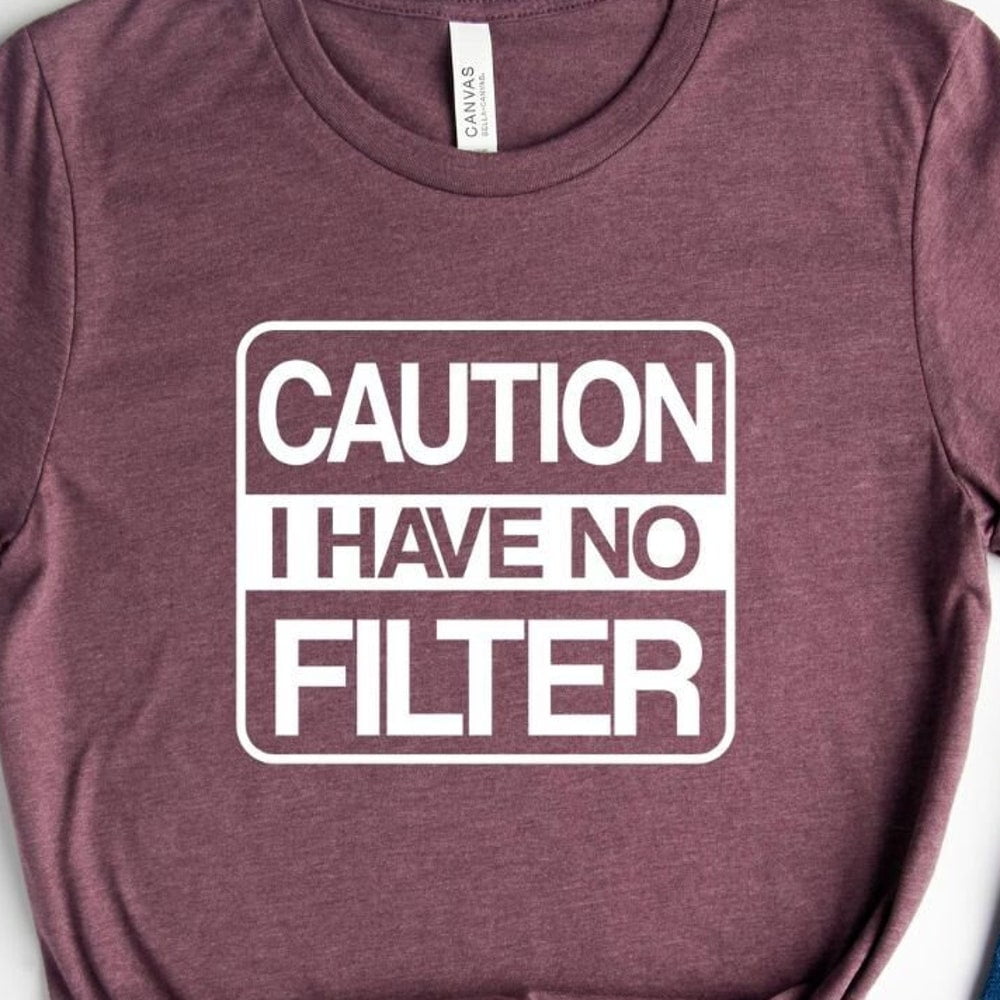 DOPASHIRT Caution I Have No Filter Shirt, No Filter Shirt, Warning ...