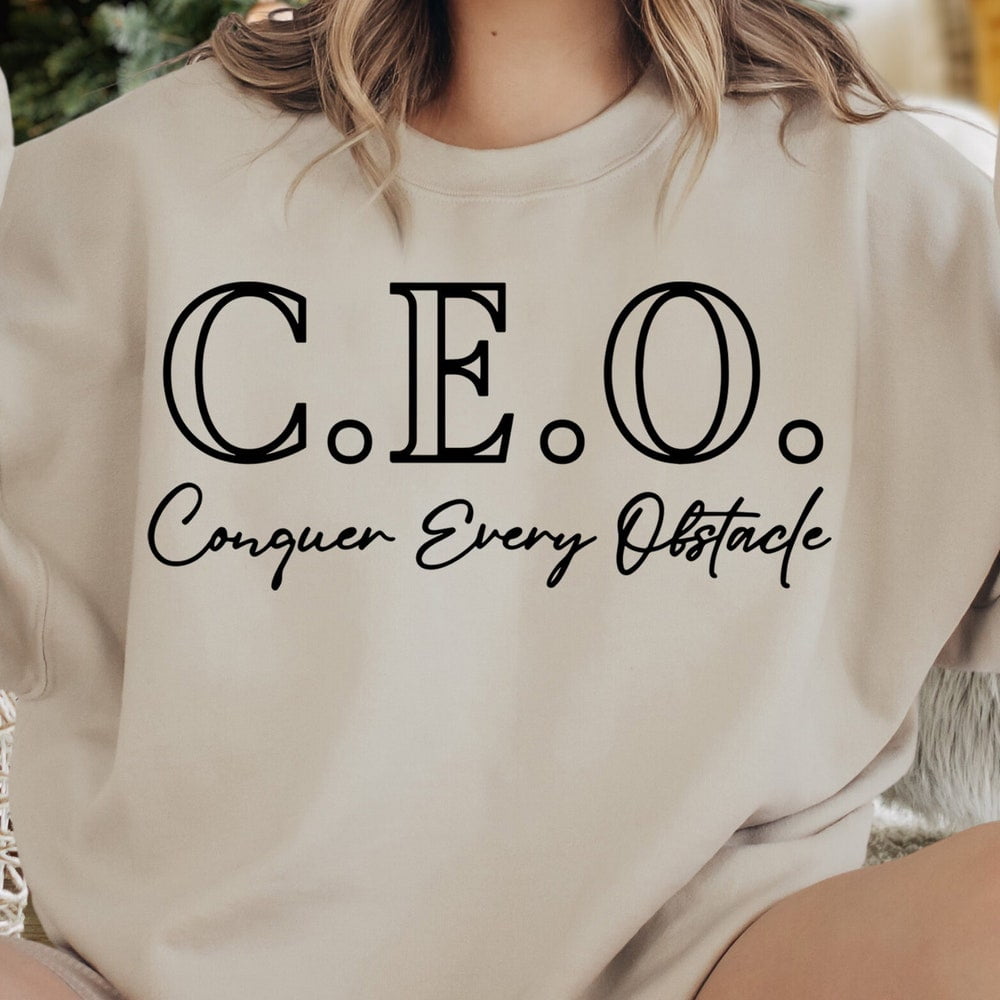 DOPASHIRT Ceo Sweatshirt, Conquer Every Obstacle Sweatshirt, Boss ...