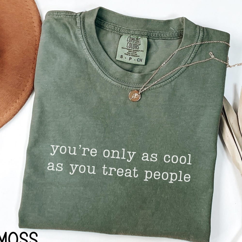 DOPASHIRT You'Re Only As Cool As You Treat People Shirt, Kindness Shirt ...