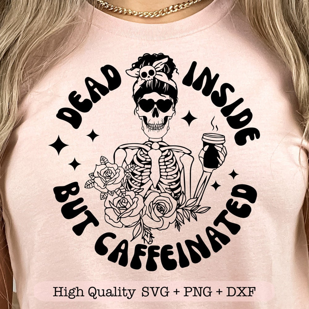 DOPASHIRT Dead Inside But Caffeinated Shirt, Mom Shirt, Floral skeleton ...
