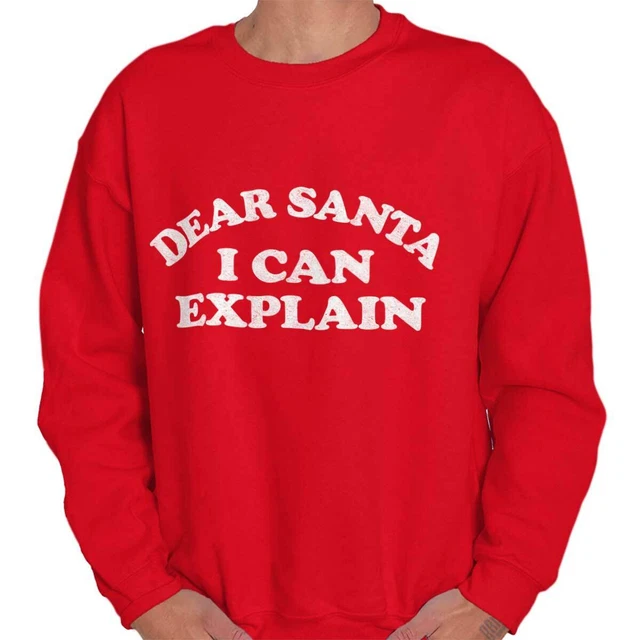 DOPASHIRT Dear San.Ta Claus I Can Explain Xmas Xmas Crew Sweatshirt ...