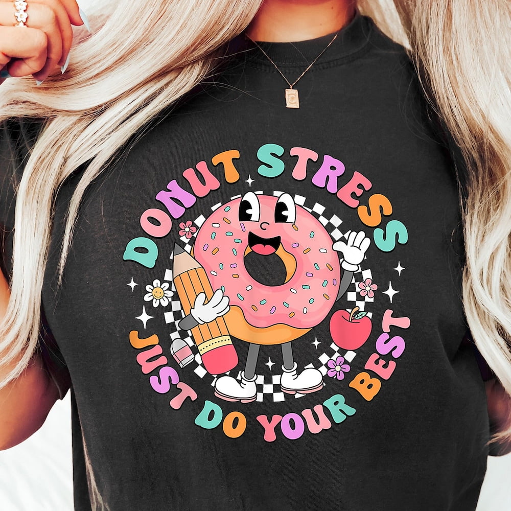 DOPASHIRT Donut Stress Just Do Your Best Shirt, Test Day Shirt, Teacher ...