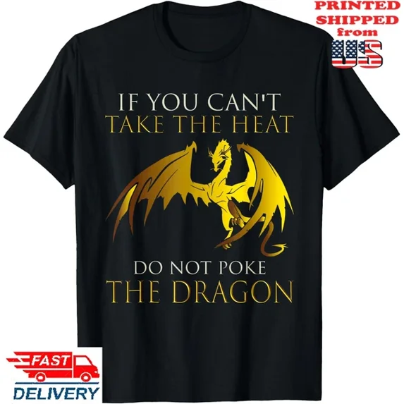 DOPASHIRT Dragon If You Can'T Take The Heat Don'T Poke The Dragon T ...