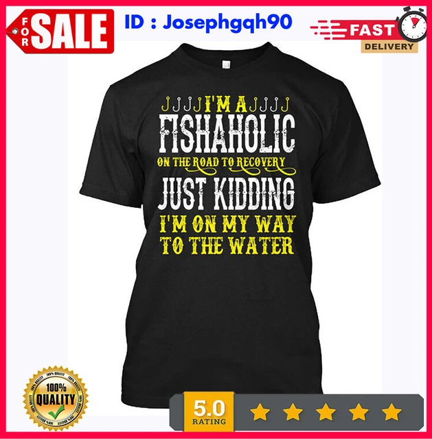 DOPASHIRT Fishaholic - Im A On The Road To Recovery Just Unisex S-5XL Hot Trending Shirt ...