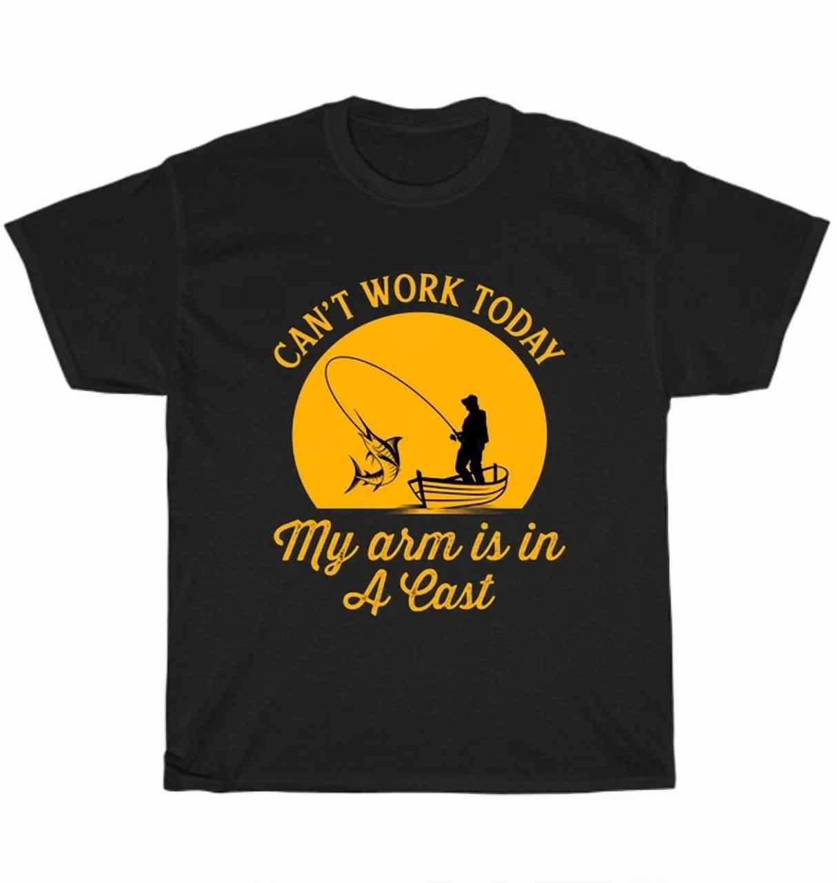 DOPASHIRT Fishing I Can'T Work Today My Arm Is In A Cast T-Shirt Funny ...