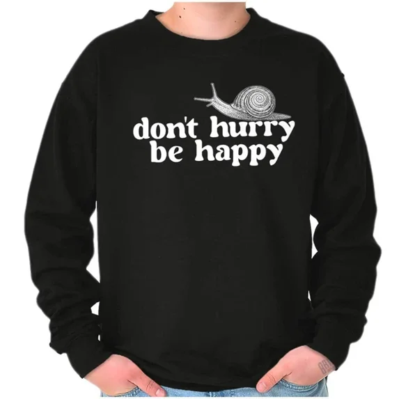DOPASHIRT Funny Animal Snail Pun Don'T Hurry Be Happy Sweatshirt Trendy ...