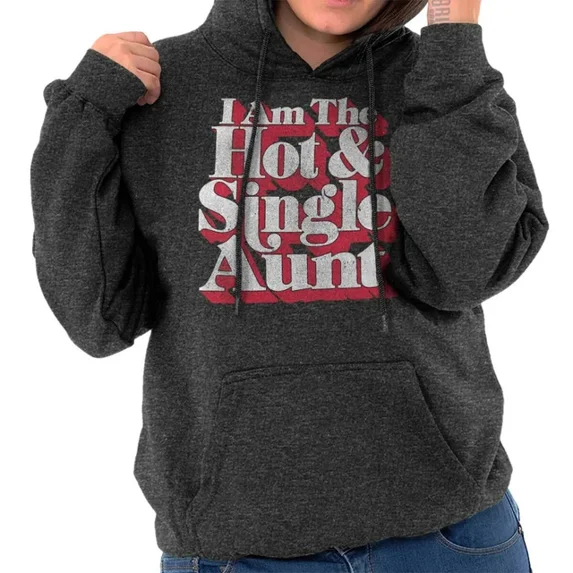 DOPASHIRT Funny Family I Am The Hot And Single Aunt Hoodie Outdoor ...