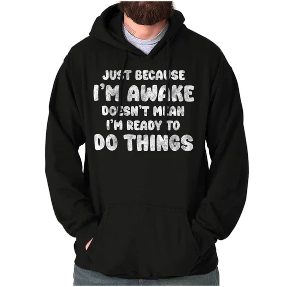 DOPASHIRT Funny I'M Awake Not Ready To Do Things Hoodie Outdoor Hoodie ...