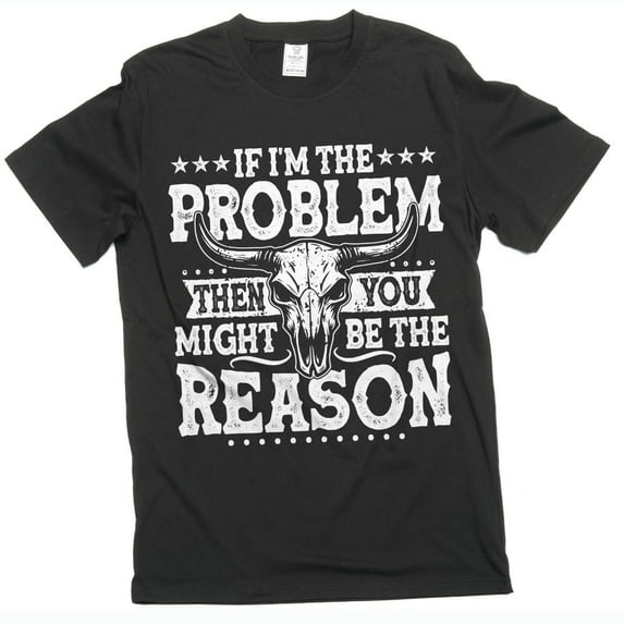 DOPASHIRT Funny If I Am The Problem You Might Be The Reason Tee Shirt ...