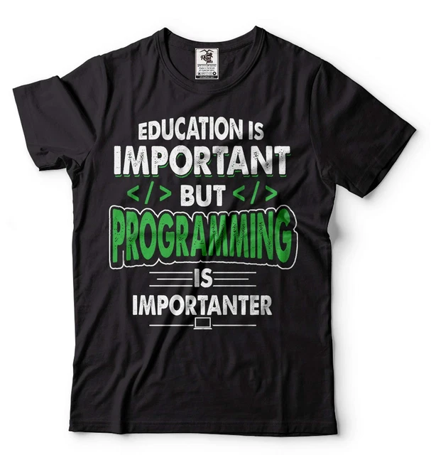 DOPASHIRT Funny Programming Tee Education Is Important But Programming ...
