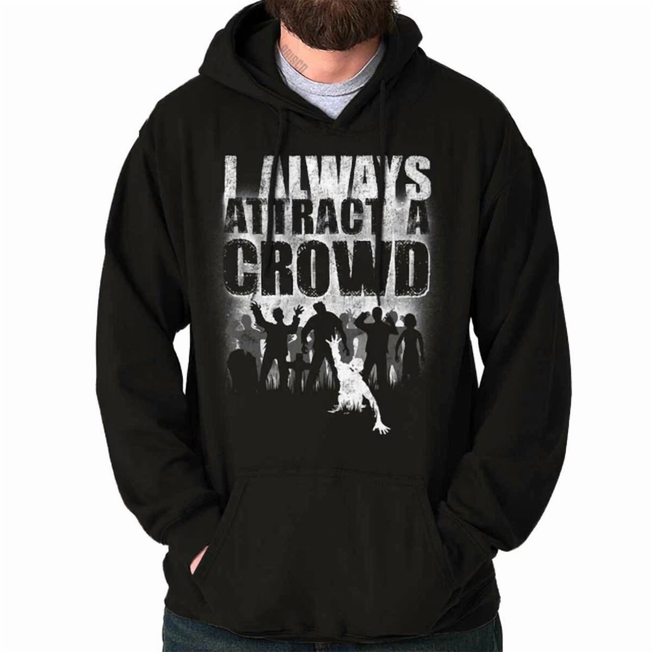 DOPASHIRT Funny Zombie Hoard I Always Attract A Crowd Hoodie Outdoor ...