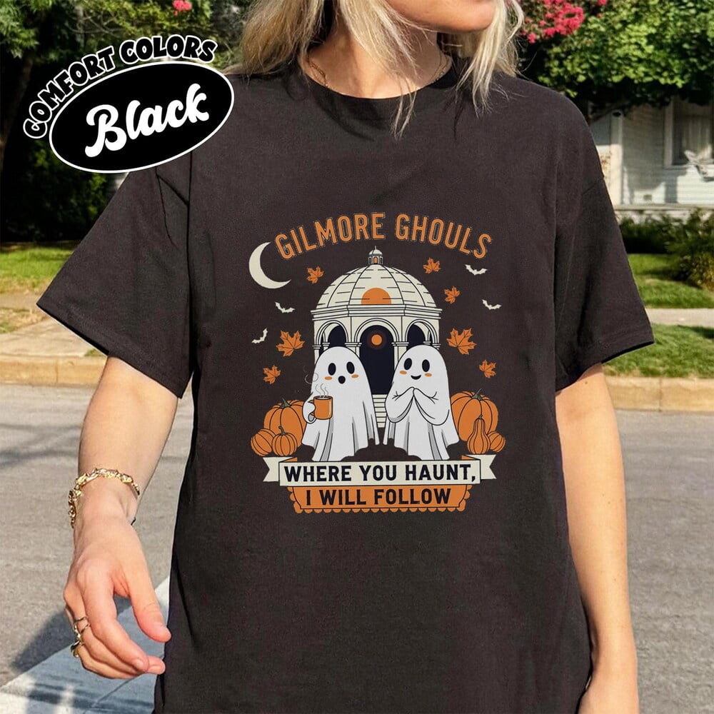 DOPASHIRT Gilmore Ghouls Where You Haunt I Will Follow Hal.Low.Een Boo ...
