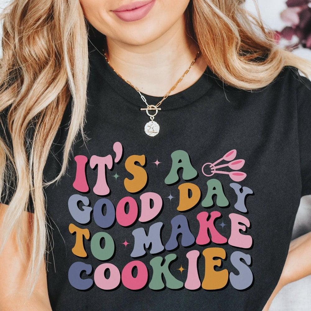 DOPASHIRT It'S A Good Day To Make Cookies Shirt, Baking Shirt, Cookie Shirt, Funny Baking Gift ...