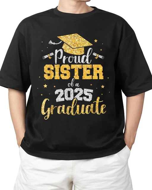 DOPASHIRT Graduate Sister Graduation 2025 Sis T-Shirt Hot Unisex S-5XL ...