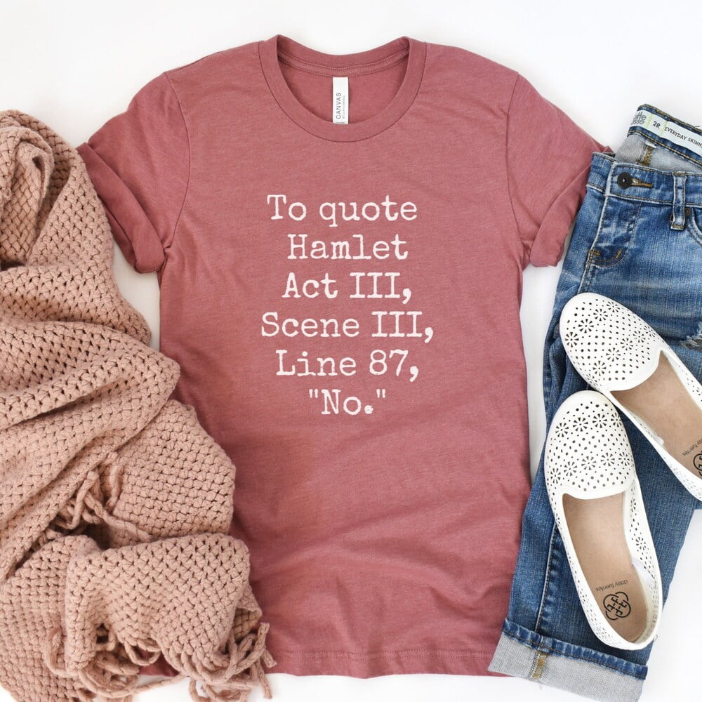 DOPASHIRT Hamlet T-Shirt, Funny Quote Shirt, Funny Shakespeare Shirt ...