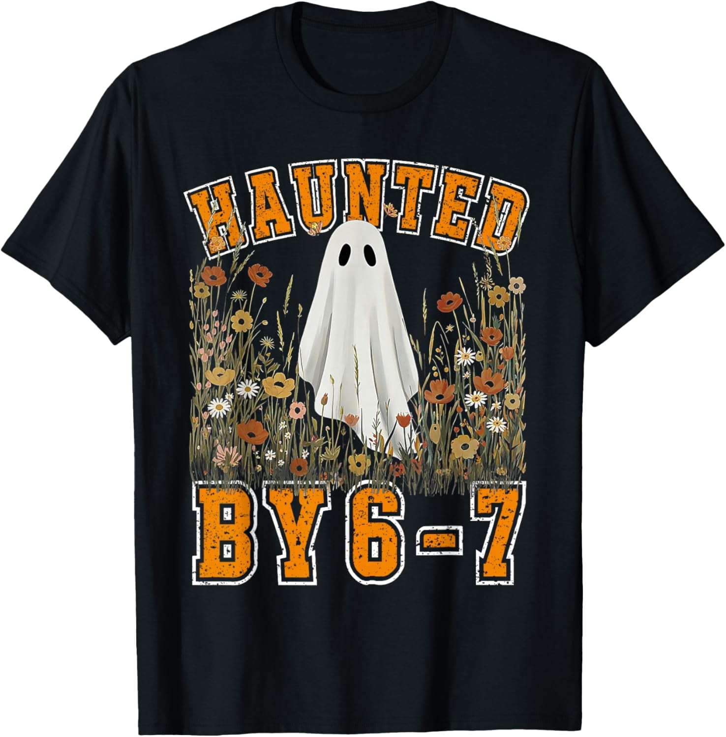 DOPASHIRT Haunted By 6 7 Ghost Floral 67 Hal.Low.Een Six Seven T-Shirt ...