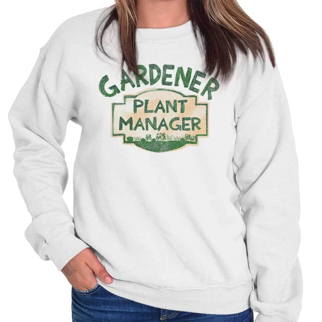 DOPASHIRT Home Gardening Plant Manager Funny Gift Idea Crew Sweatshirt ...