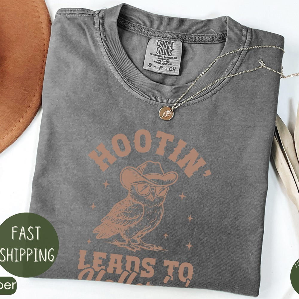 DOPASHIRT Hootin_ Leads To Hollerin_ Shirt, Hooting Hollering, Funny ...