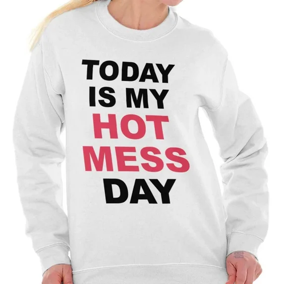 DOPASHIRT Hot Mess Day Funny Attitude Sayings Trendy Sweatshirt Trendy ...