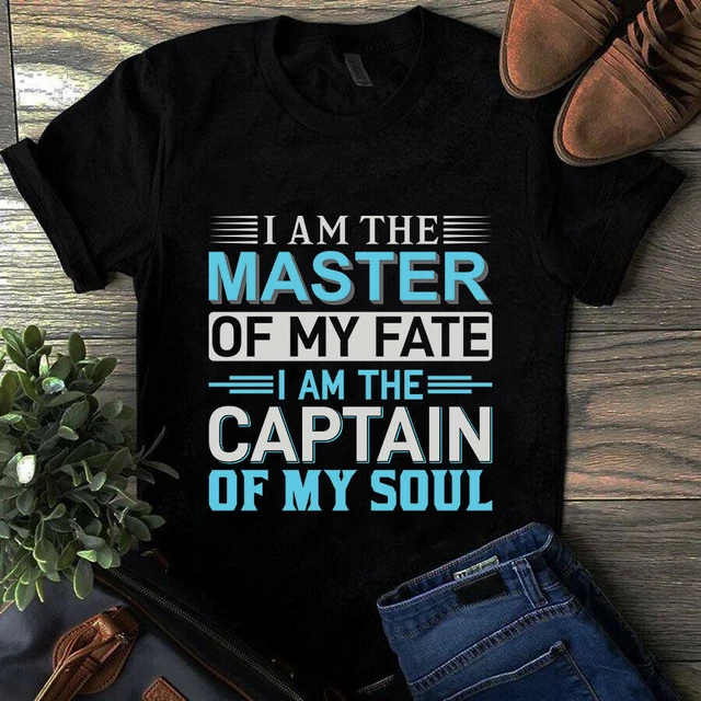 DOPASHIRT I Am The Master Of My Fate I Am The Captain Of My Soul Shirt ...