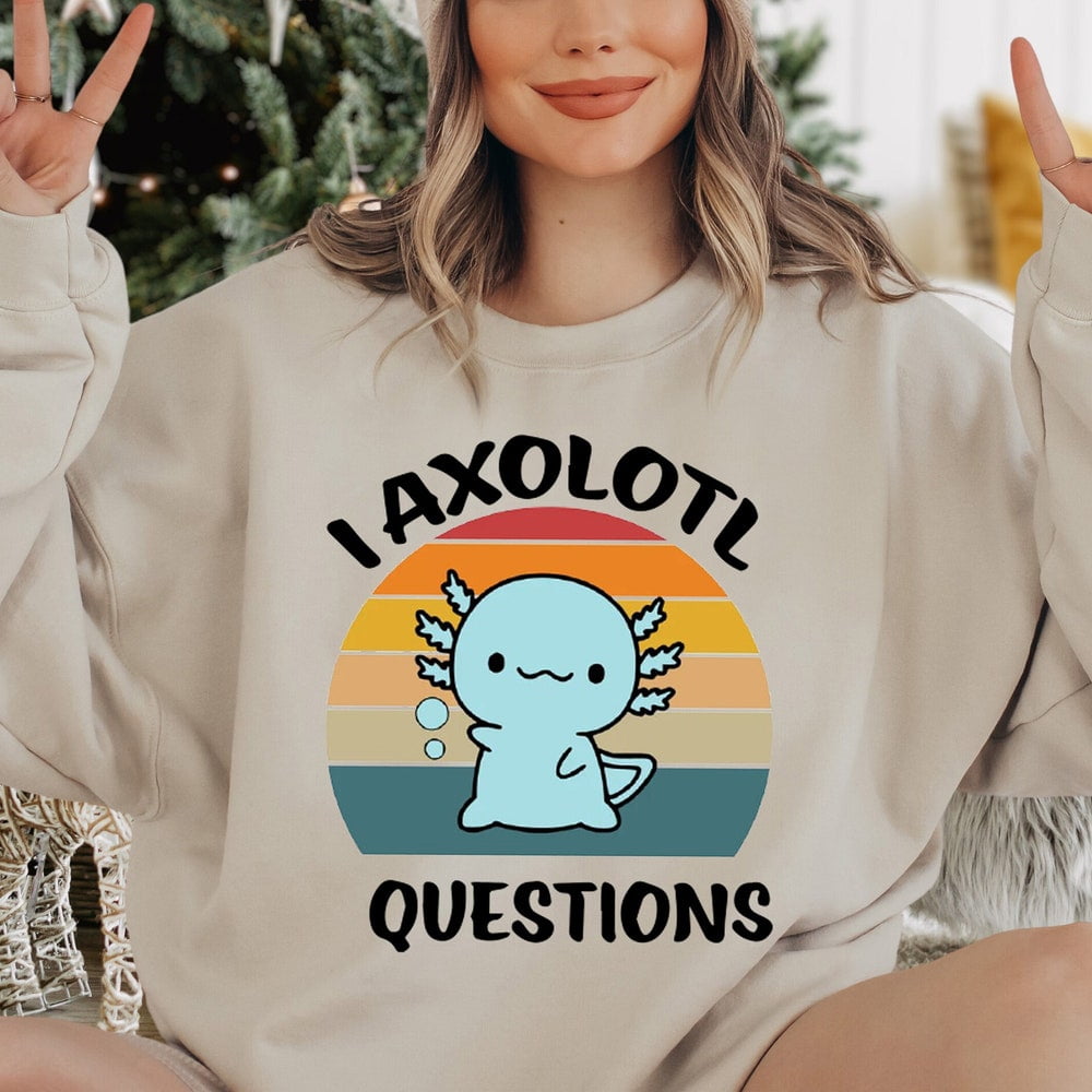 DOPASHIRT I Axolotl Questions Sweatshirt, Funny Axolotl Sweatshirt ...
