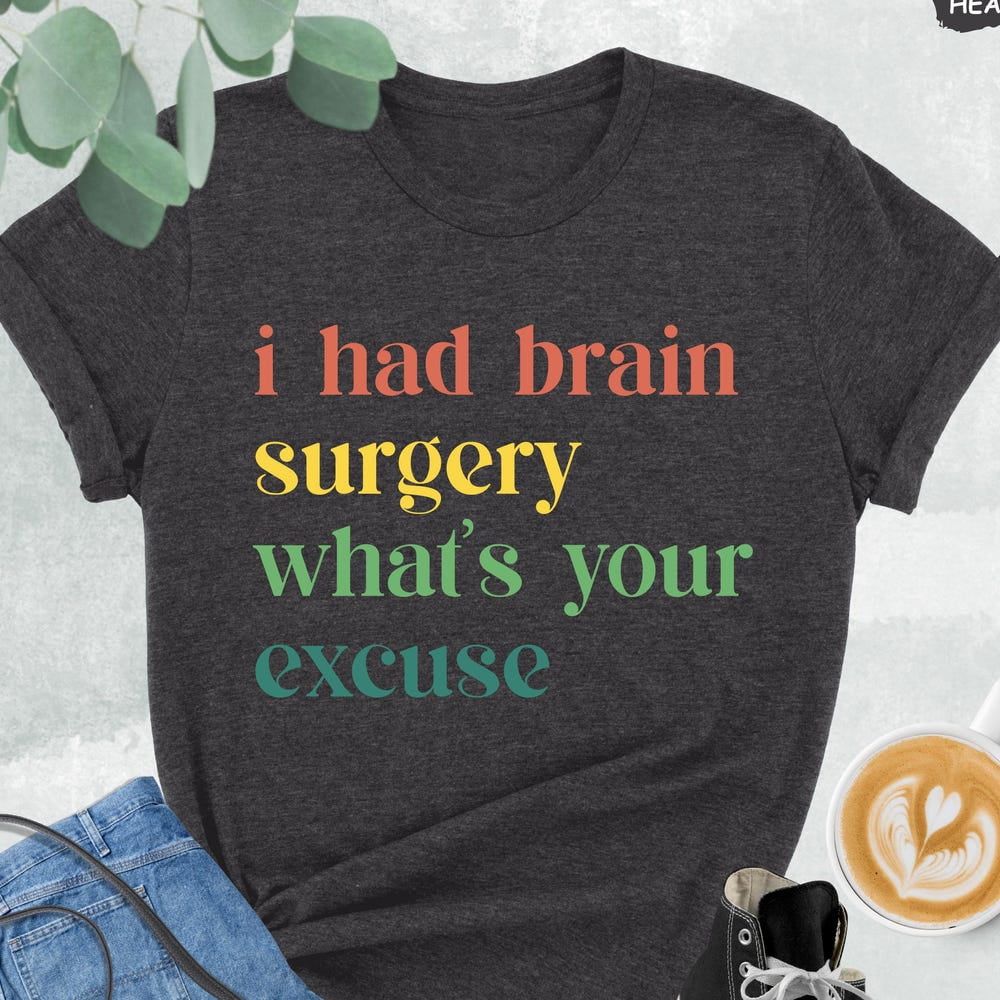 DOPASHIRT I Had Brain Surgery What'S Your Excuse Shirt, Brain Cancer ...