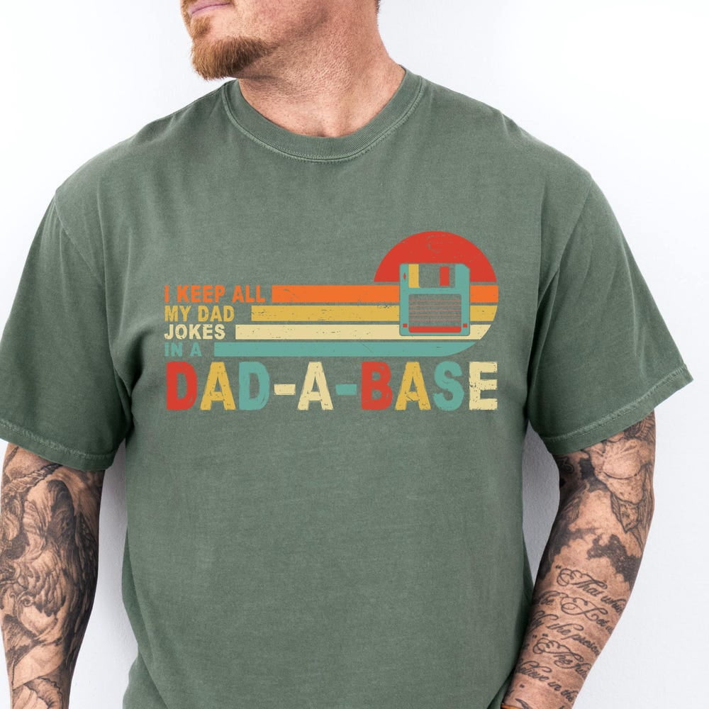 DOPASHIRT I Keep All My Dad In A Dad-A-Base Shirt, Dad Shirt, Funny ...