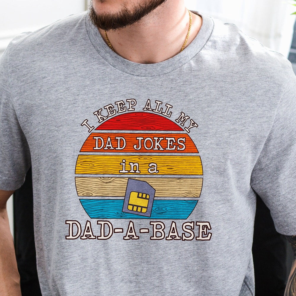 DOPASHIRT I Keep All My Dad In A Dad-A-Base Shirt, New Dad Shirt ...