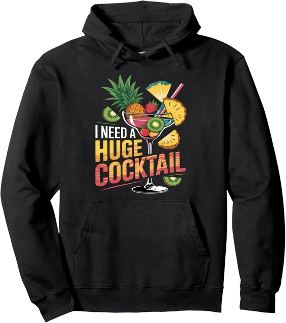 DOPASHIRT I Need A Huge Cocktail Right Now Party Vibes Hoodie Outdoor ...