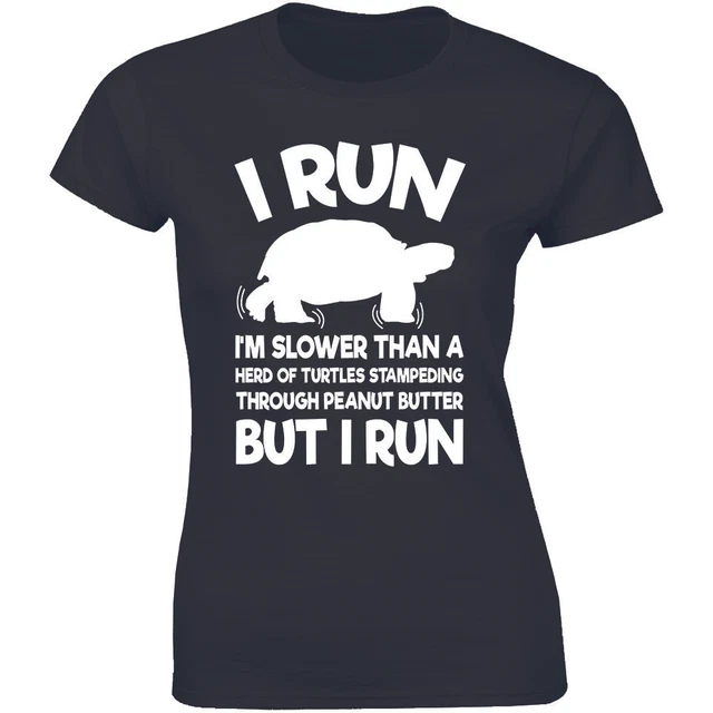 DOPASHIRT I Run Im Slower Than A Heard Of Turtles Stampeding Through ...
