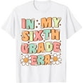 DOPASHIRT In My Sixth Grade Era Cute Groovy 6Th Grade Back To School T ...