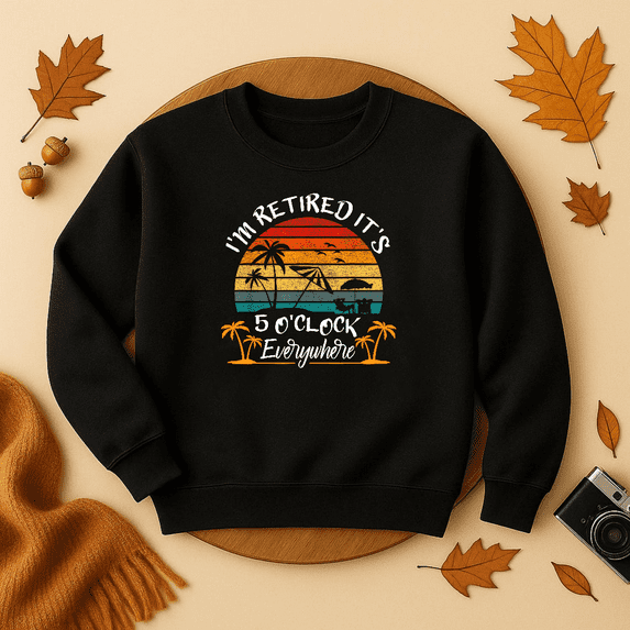 DOPASHIRT It'S 5 O'Clock Everywhere I'M Retired Summer Retirement ...