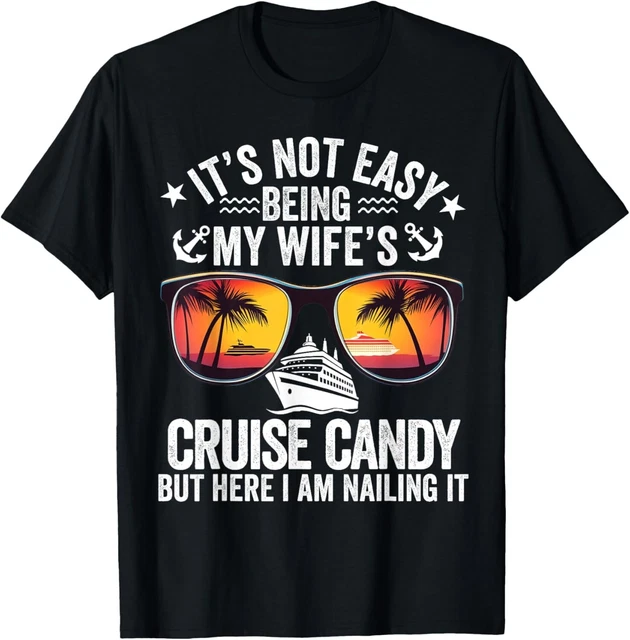 DOPASHIRT It'S Not Easy Being My Wife'S Cruise Candy Husband Cruise T ...
