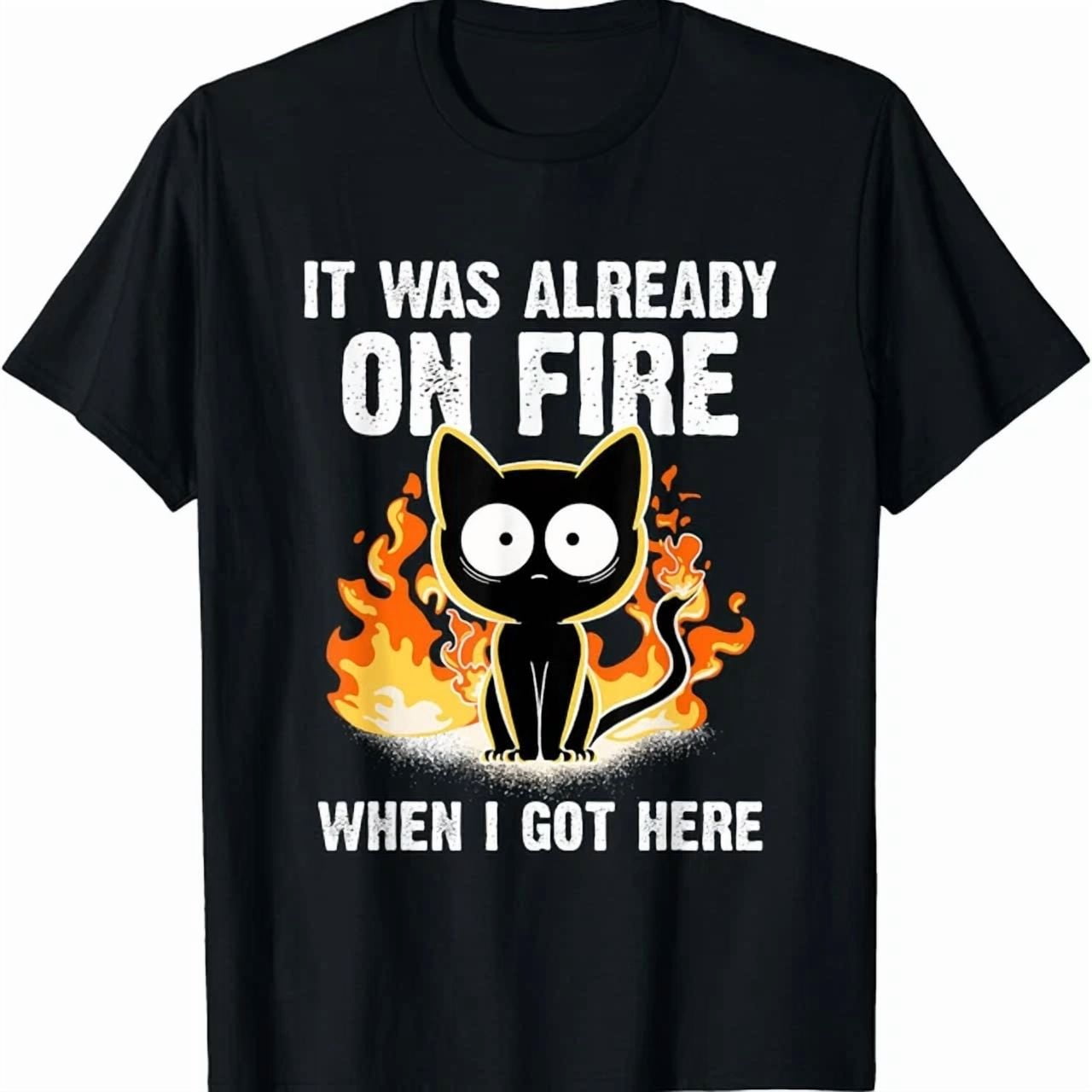 DOPASHIRT It Was Already On Fire When I Got Here Cat Funny Gift T-Shirt ...