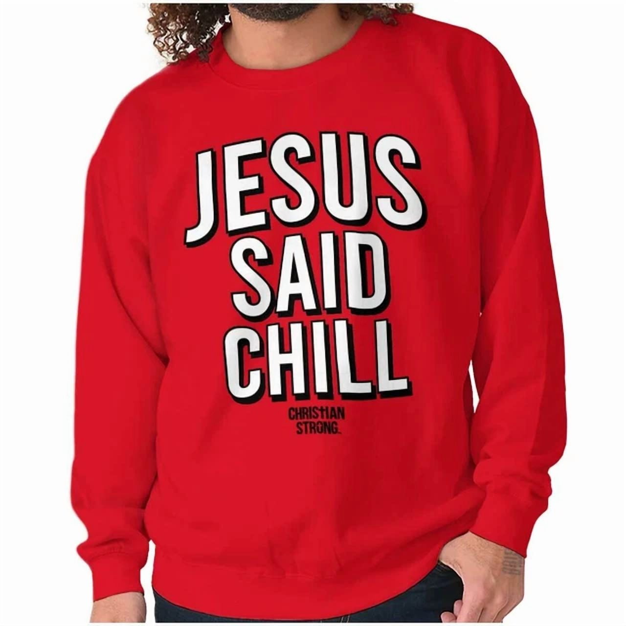 DOPASHIRT Jesus Said Chill Religious Christian Cool Sweatshirt Trendy ...