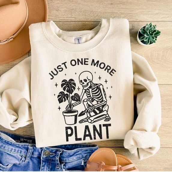 DOPASHIRT Just One More Plant Sweatshirt, Plant Lover Skeleton ...