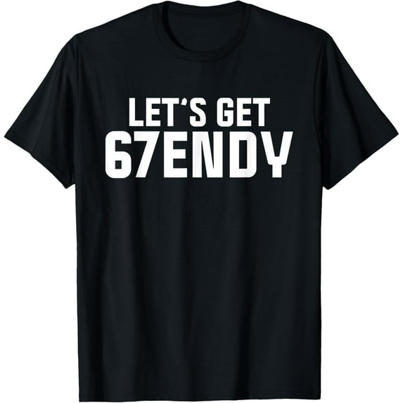 DOPASHIRT Let'S Get Sendy 67 Six Seven Funny Quote For Friends T-Shirt ...