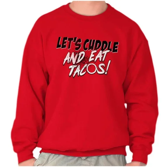 DOPASHIRT Lets Cuddle And Eat Tacos Foodie Superhero Sweatshirt Trendy ...
