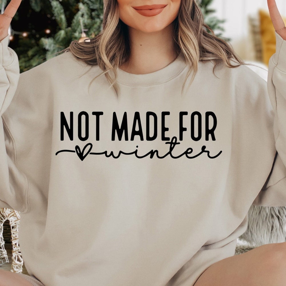 DOPASHIRT Not Made For Winter Sweatshirt, Funny Winter Sweatshirt ...
