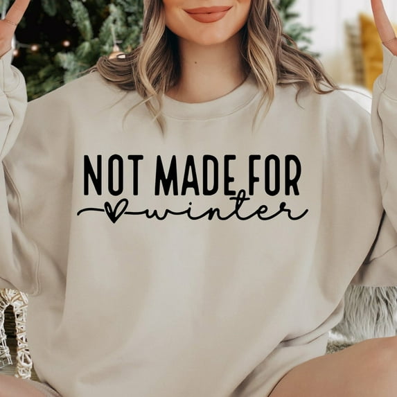 DOPASHIRT Not Made For Winter Sweatshirt, Funny Winter Sweatshirt ...
