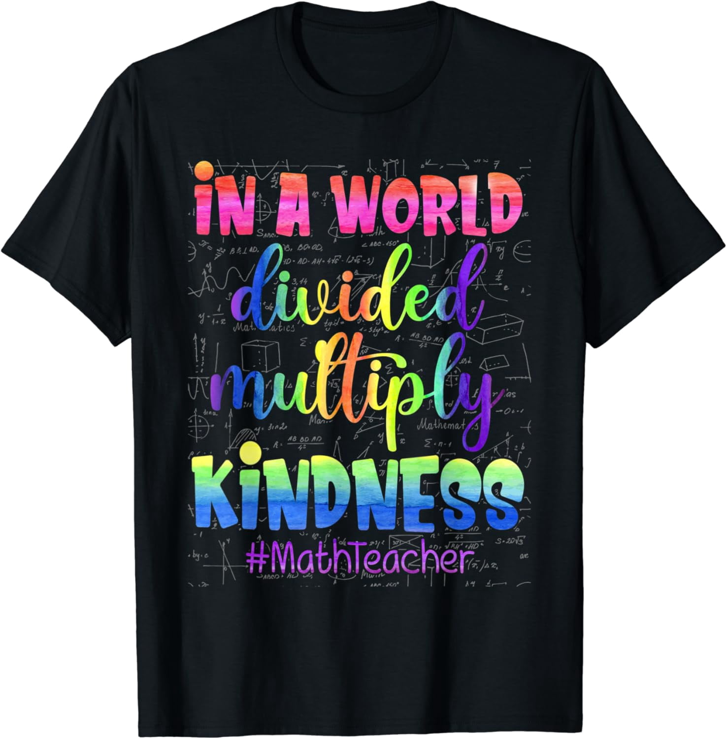 DOPASHIRT Math Teacher In A World Divided Multiply Kindness Pi Day T ...