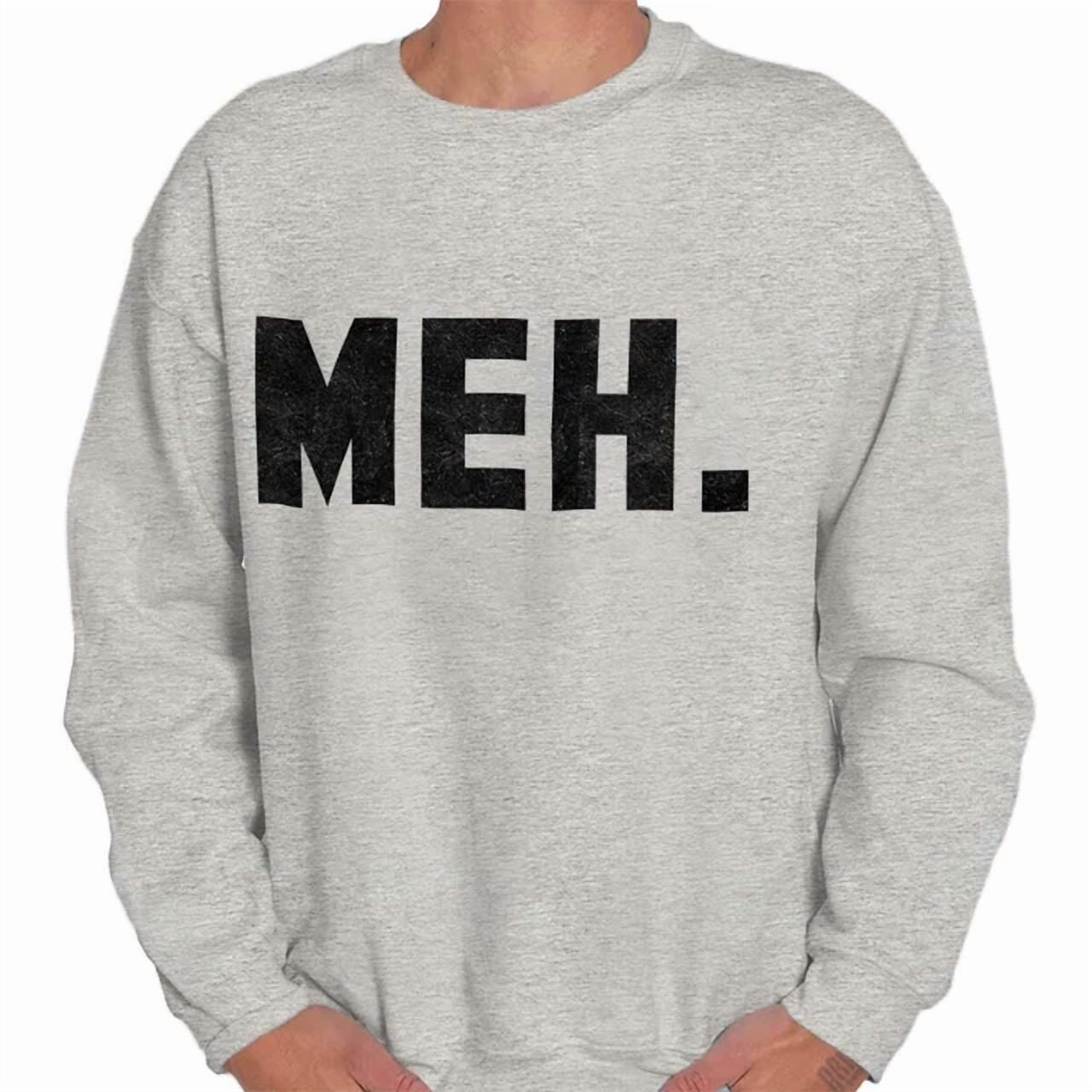 DOPASHIRT Meh Funny Nerd Geek Gym Workout Crew Sweatshirt Trendy ...